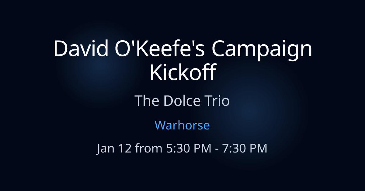 David O'Keefe's Campaign Kickoff - The Dolce Trio at Warhorse ...