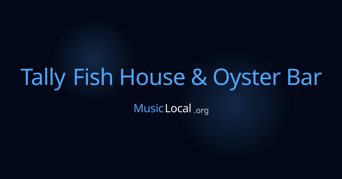 Tally Fish House & Oyster Bar in Tallahassee, FL | MusicLocal.org