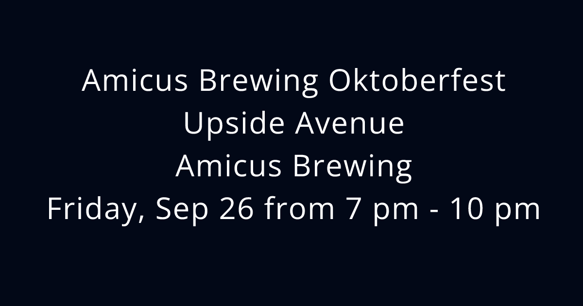 Amicus Brewing Oktoberfest - Upside Avenue at Amicus Brewing ...